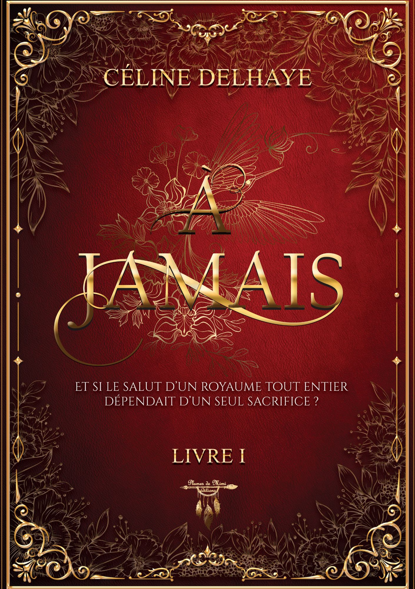 À jamais - Livre 1 - Céline Delhaye - Plumes de Mimi éditions